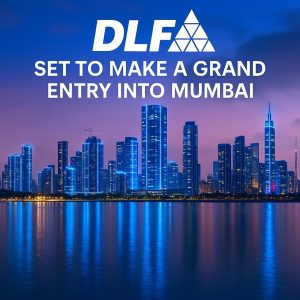 DLF Set to Make a Grand Entry into Mumbai – First Phase Launch
